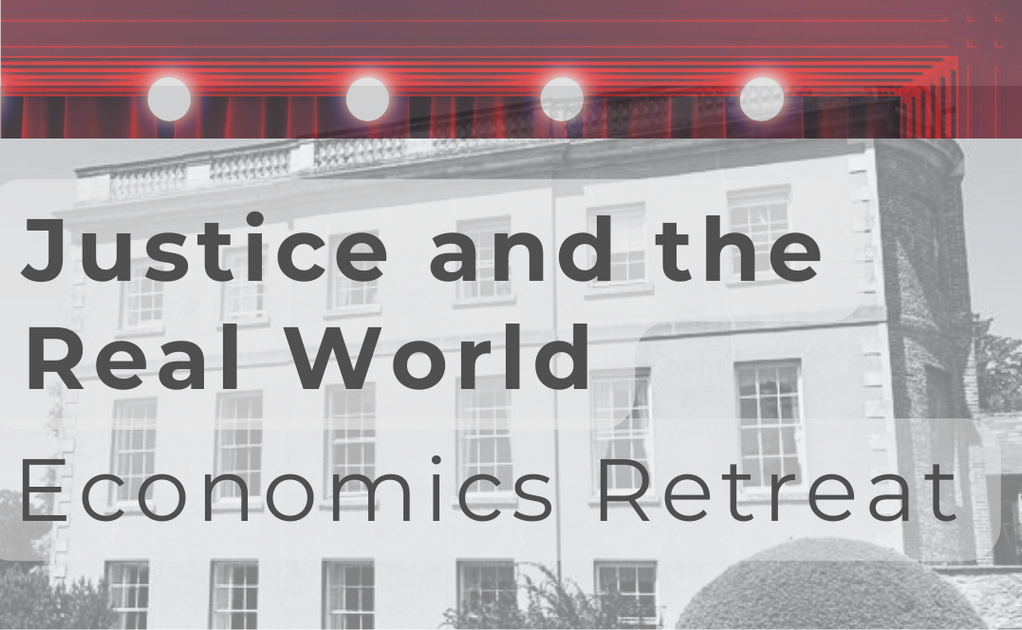 Justice and the Real World - Economics Retreat – School of Philosophy